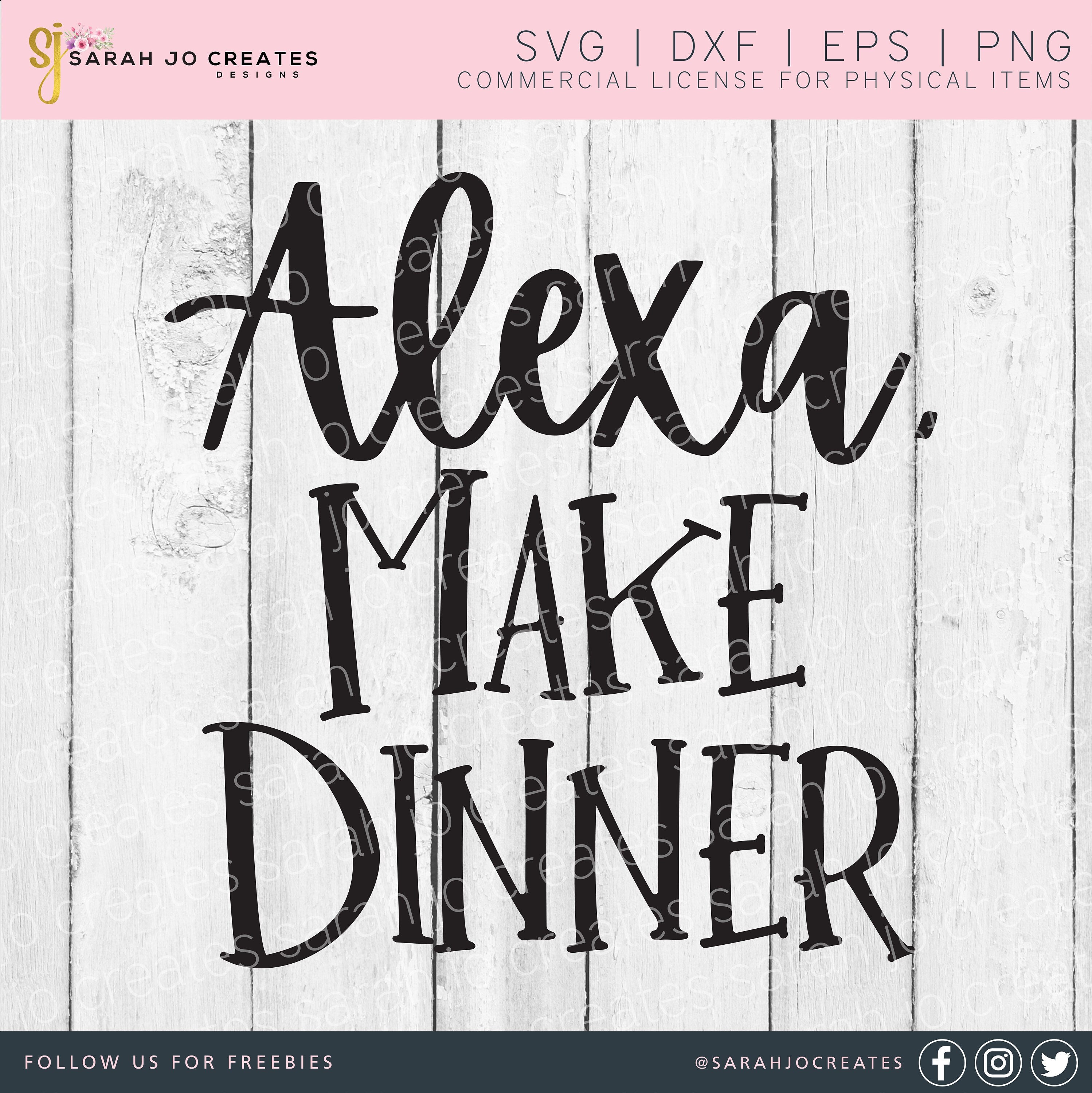 Alexa Make Dinner SVG – Sarah Jo Creates